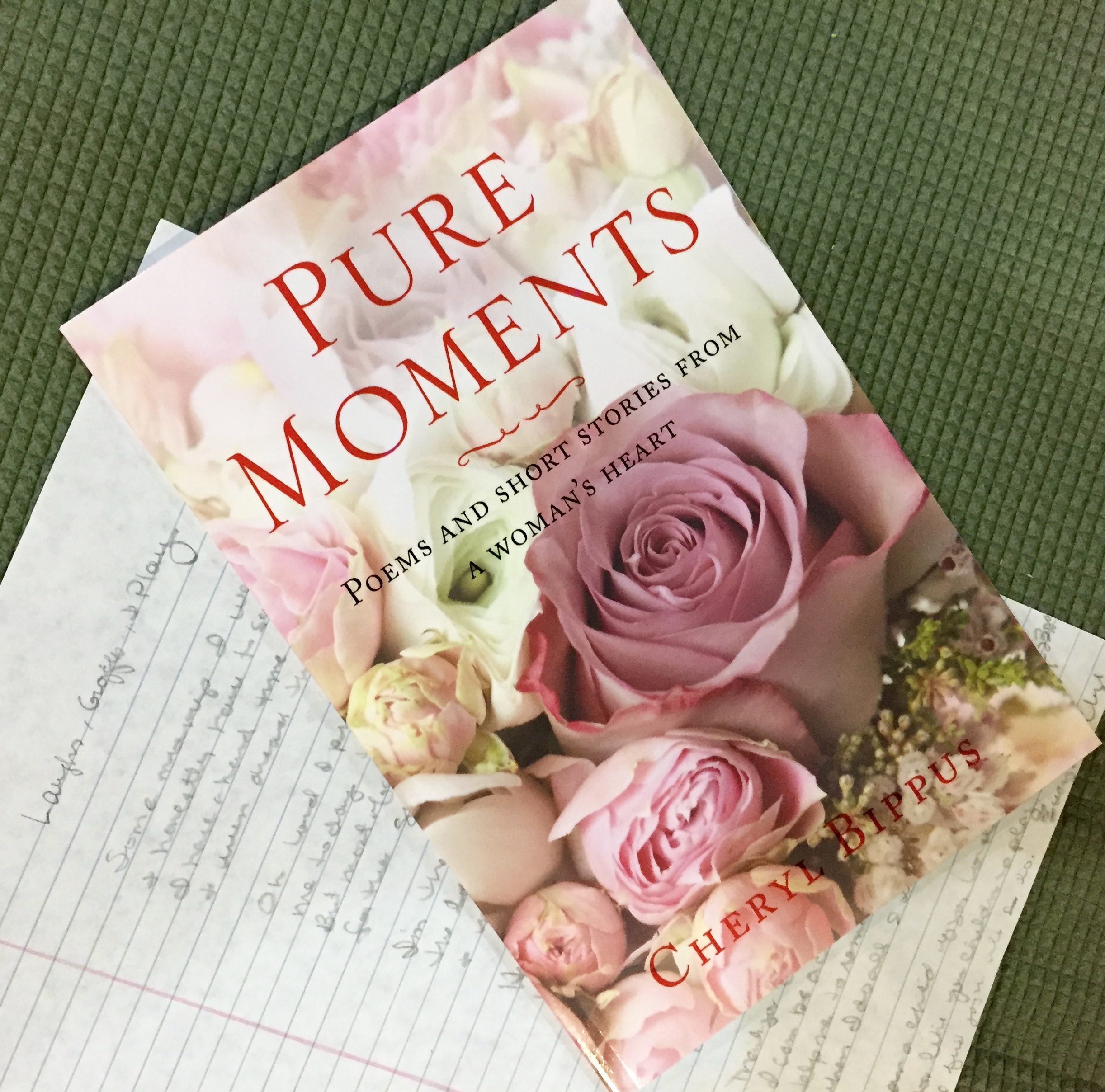 Pure Moments Poems ad Short Stories from a Woman's Heart